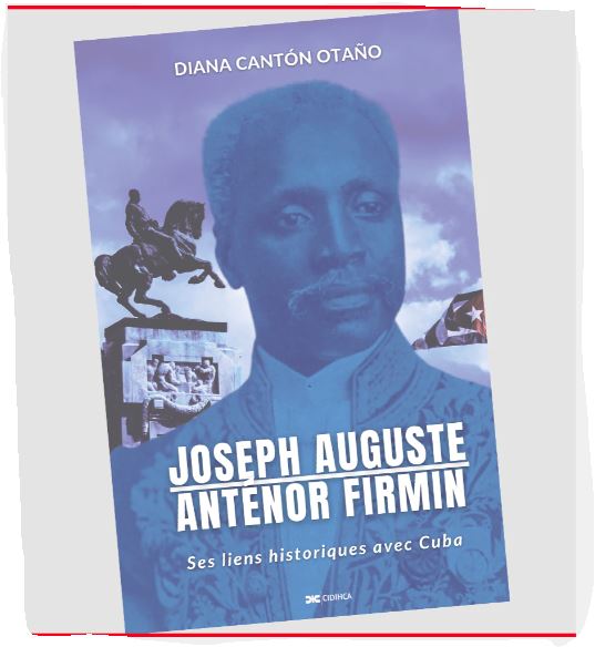 Joseph Auguste Anténor Firmin : Ses liens historiques avec Cuba